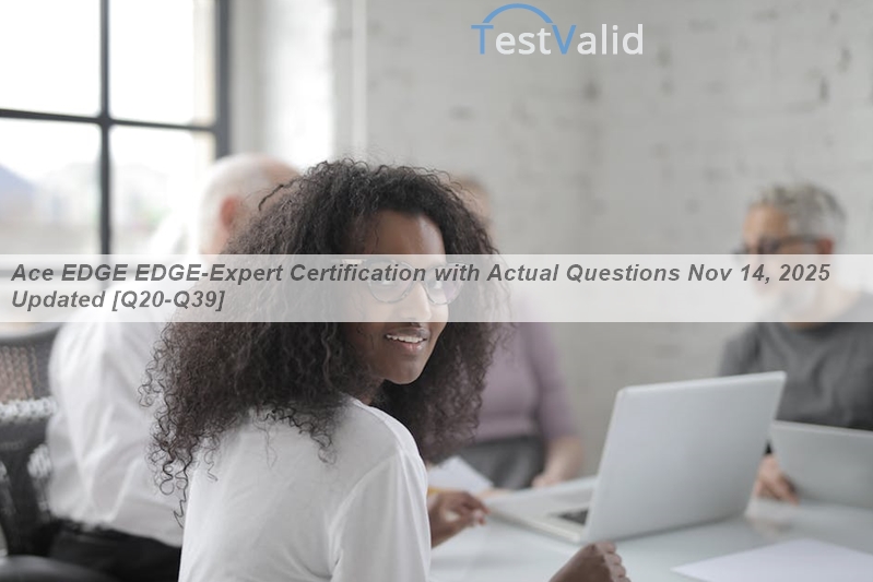 Ace EDGE EDGE-Expert Certification with Actual Questions Nov 14, 2025 ...